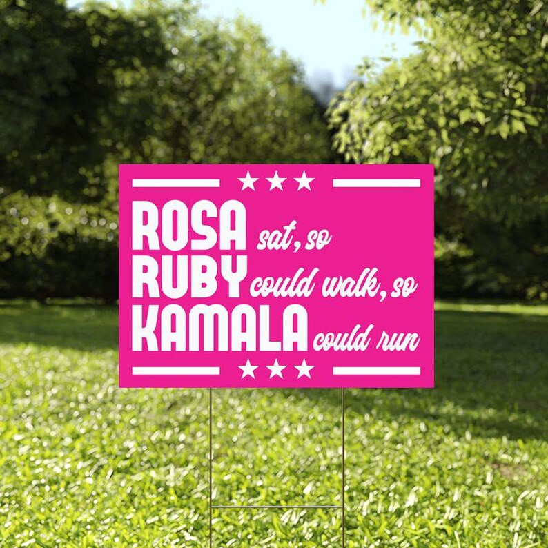 Rosa Sat so Ruby Could Walk so Kamala Could Run Yard Sign, Harris for ...