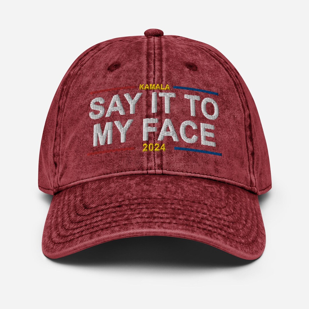 Say It to My Face 2024 Cap, Harris for President Hat, Democrat Hat ...