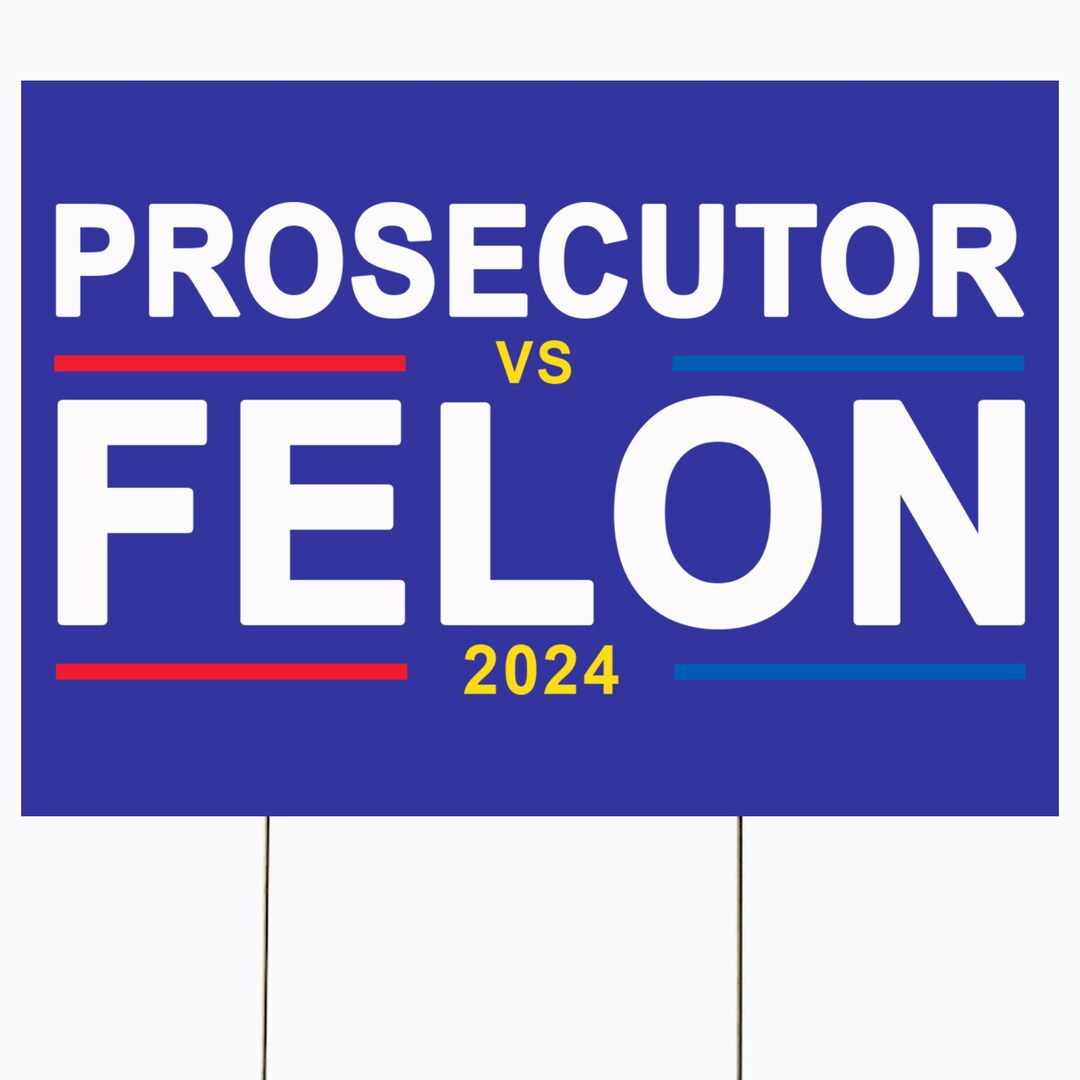 Prosecutor Vs Felon 2024 Yard Sign, Kamala for President, Democrat ...