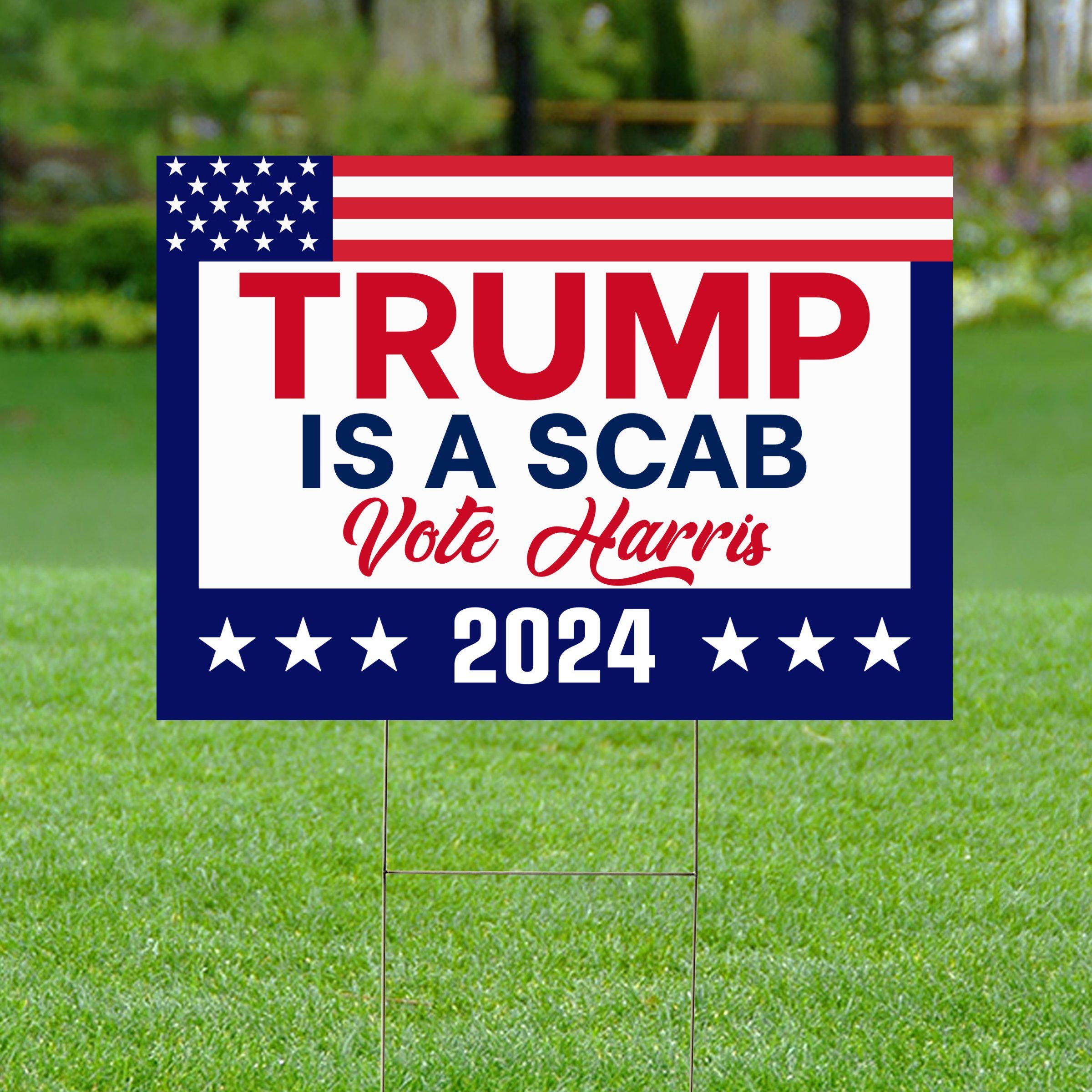 Trump is A Scab Yard Sign, Kamala Harris for President, Democrat Garden ...