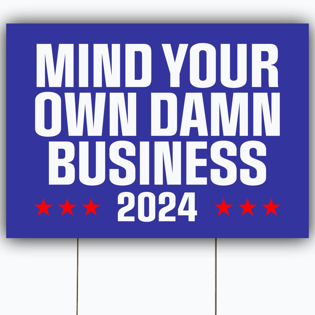 Mind Your Own Damn Business Yard Sign, Harris for President, Democrat ...