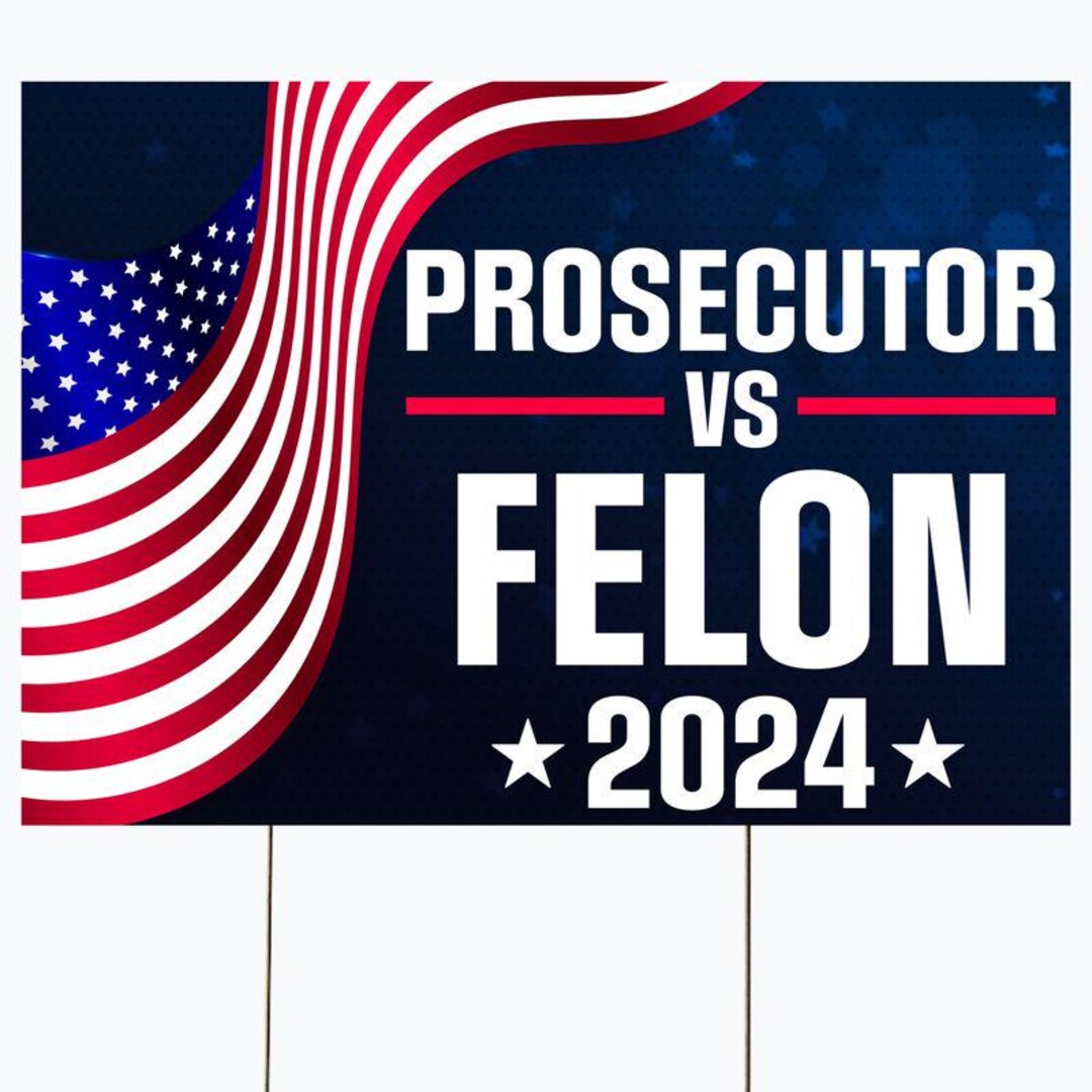 Prosecutor Vs Felon 2024 Yard Sign, Kamala for President, Democrat ...