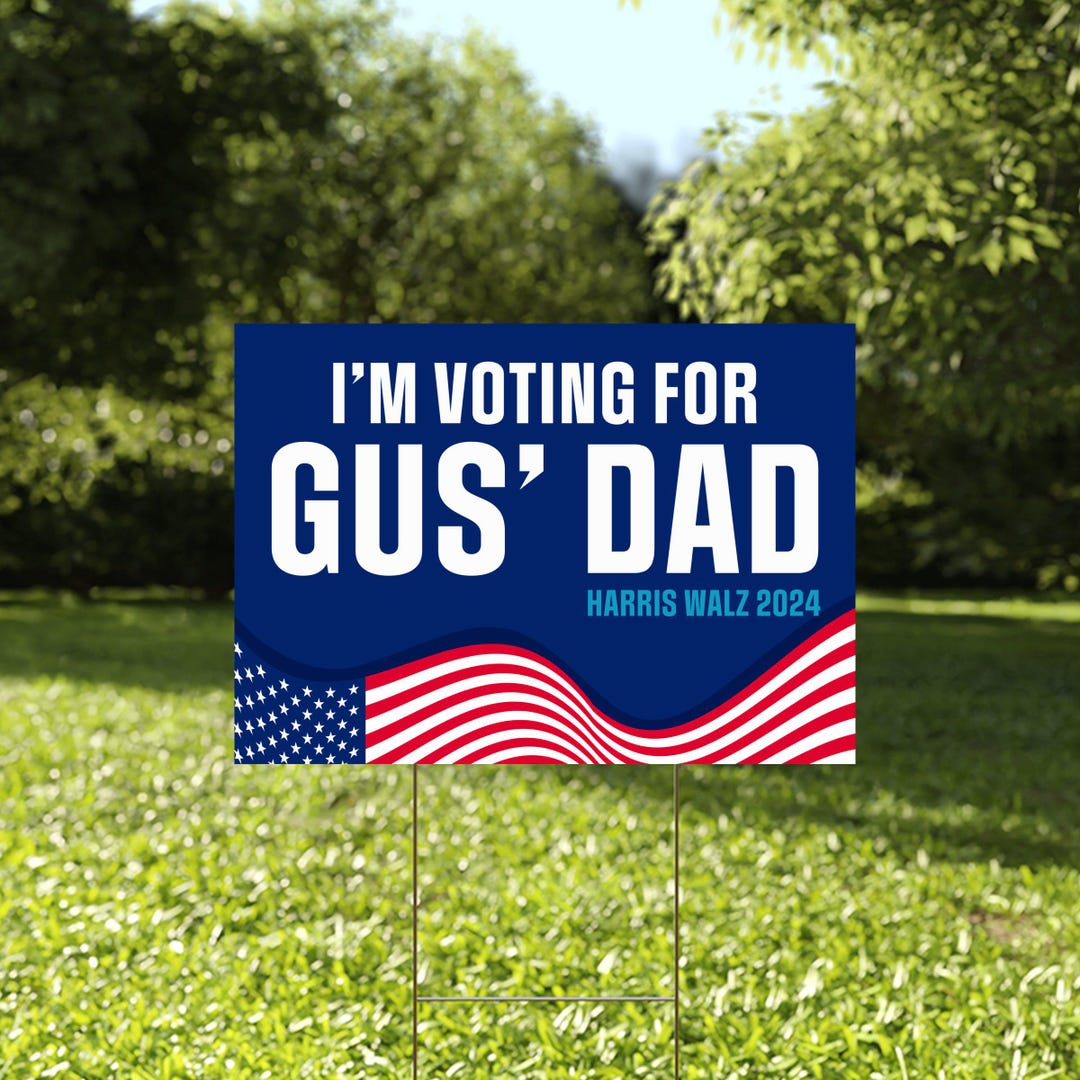 I'm Voting for Gus' Dad Yard Sign, Tim Walz Garden Sign, Democrat ...