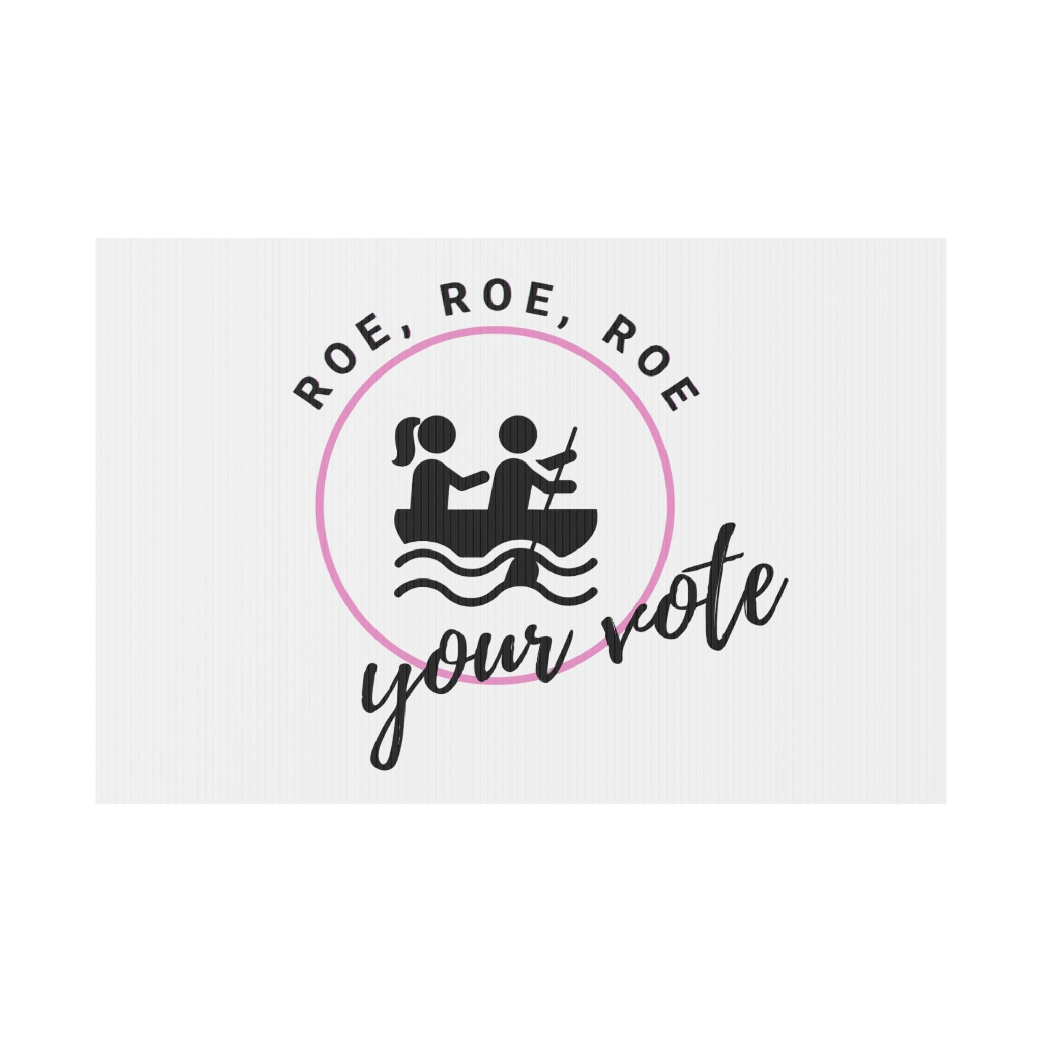 Roe, Roe, Roe Your Vote Yard Sign - Etsy
