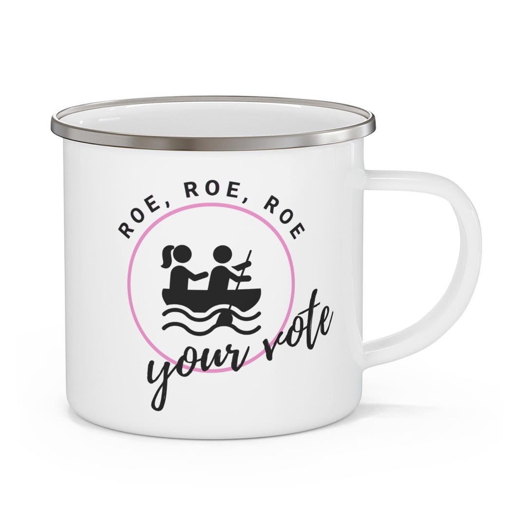Roe, Roe, Roe Your Vote Enamel Camping Mug - Etsy