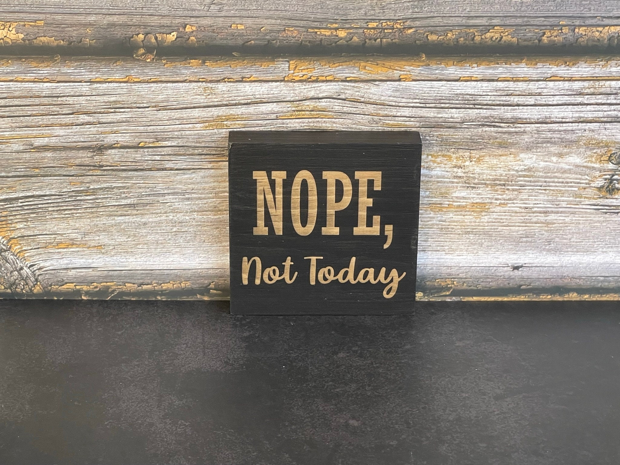 Nope Not Today I Funny Block Sign I Desk Decor I Office Gift I Home ...
