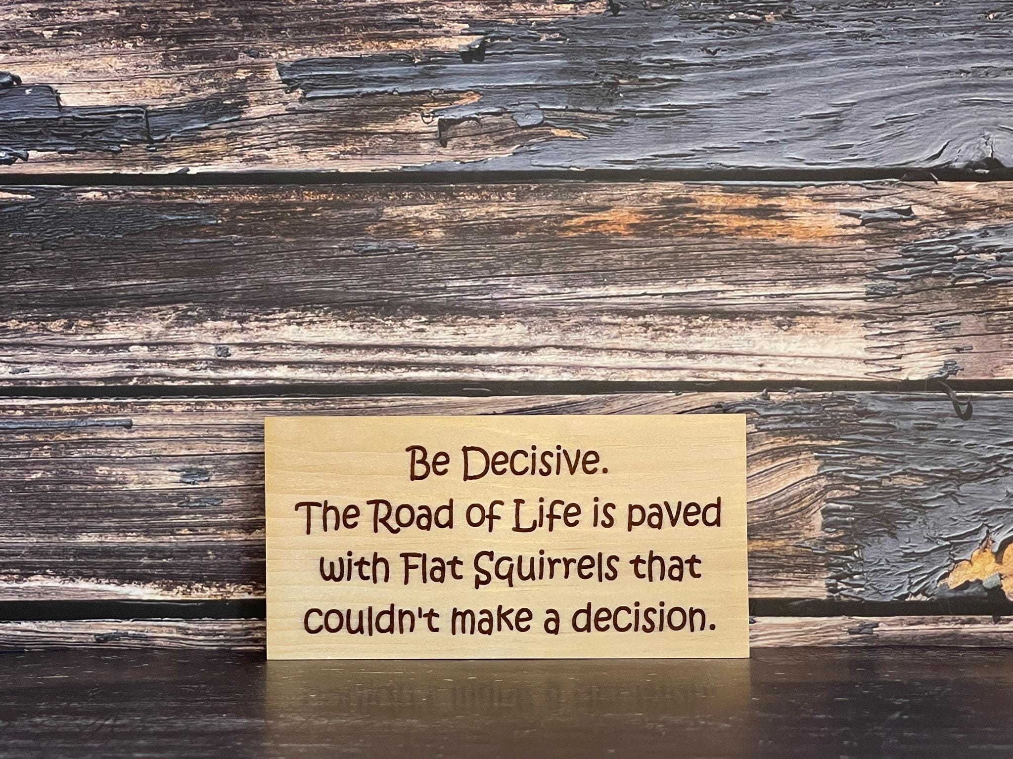 Funny Squirrel Sign, Sarcastic Life Advice, Office Humor Be Decisive - Etsy