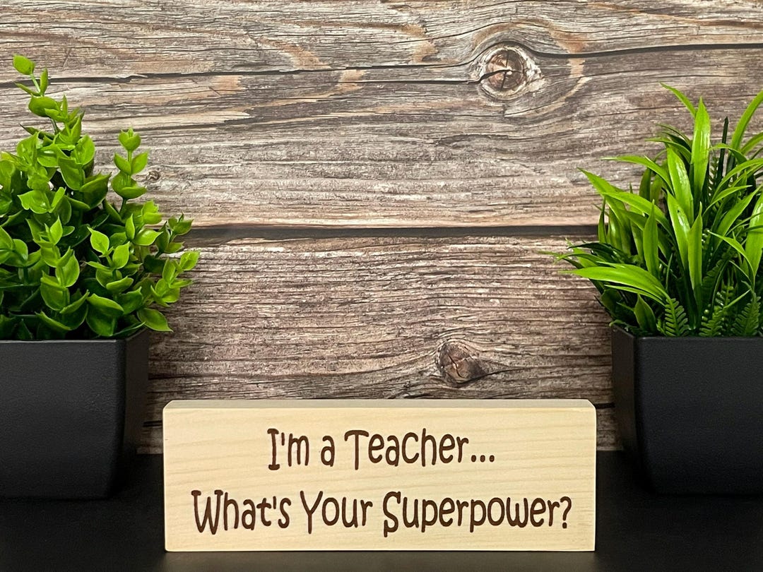 Teacher Superpower Engraved Pine Sign - Classroom Decor - Etsy