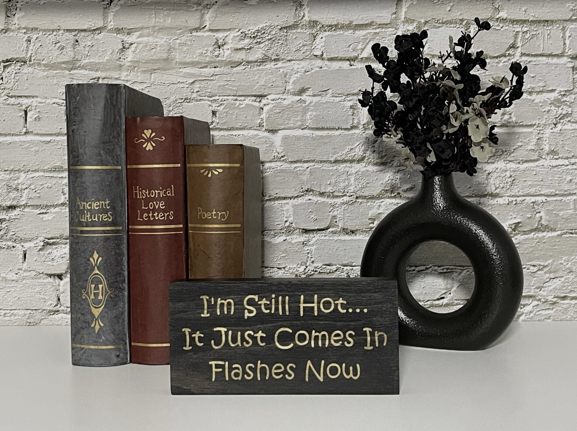 I'm Still Hot... It Just Comes in Flashes Now I Funny Block Sign I Desk ...