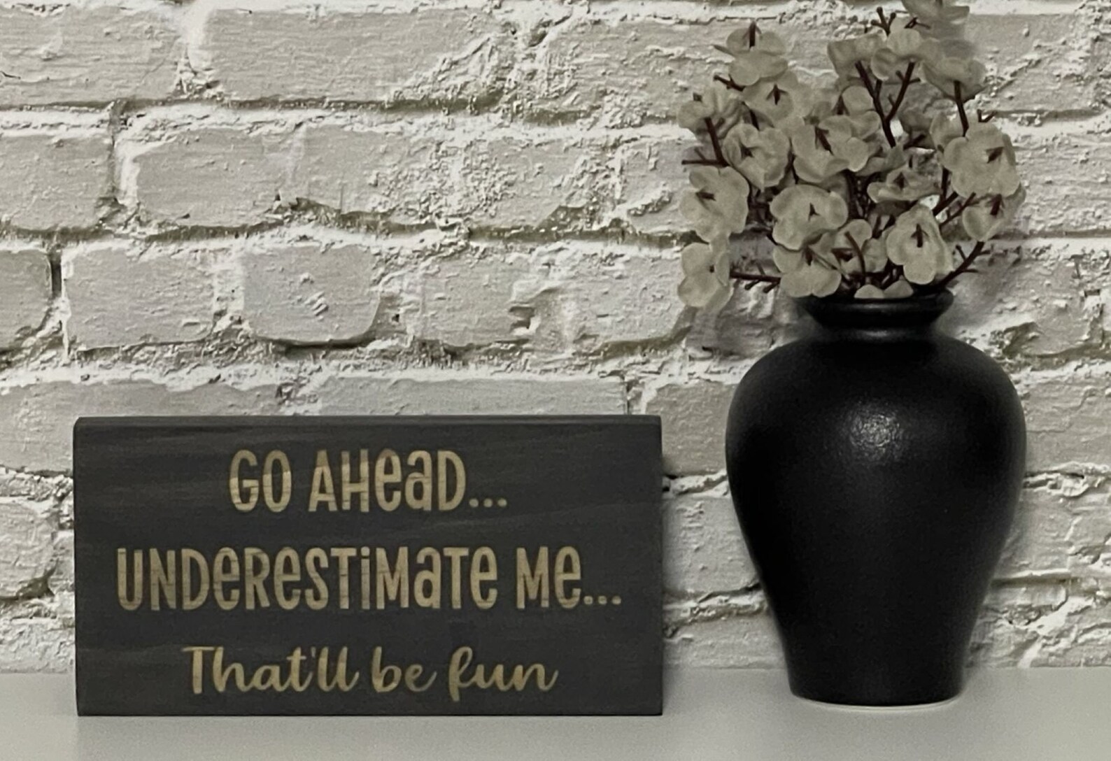 Go Ahead... Underestimate Me I Funny Block Sign I Sarcastic I Desk ...