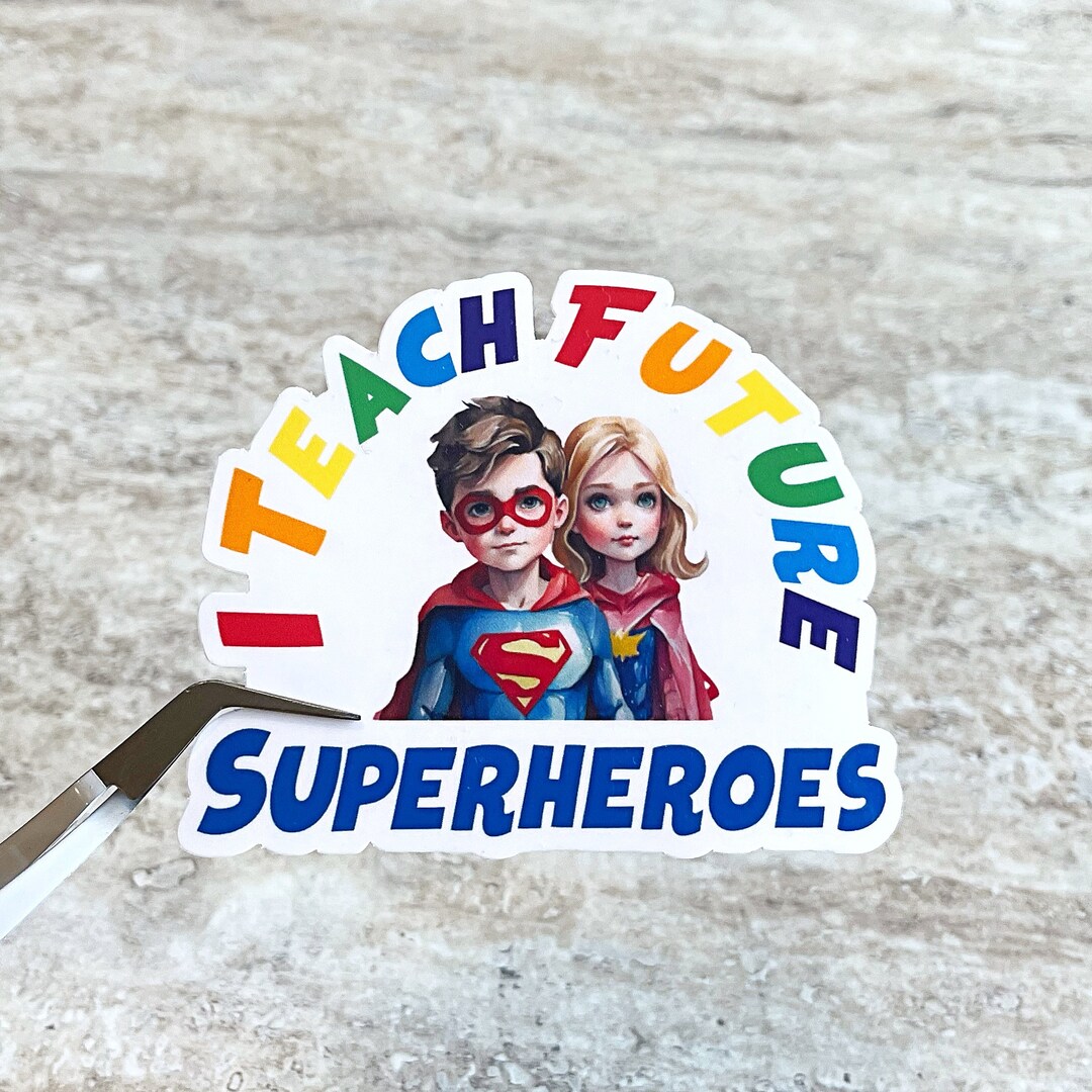 I Teach Future Superheroes Sticker for Preschool Elementary Teacher ...