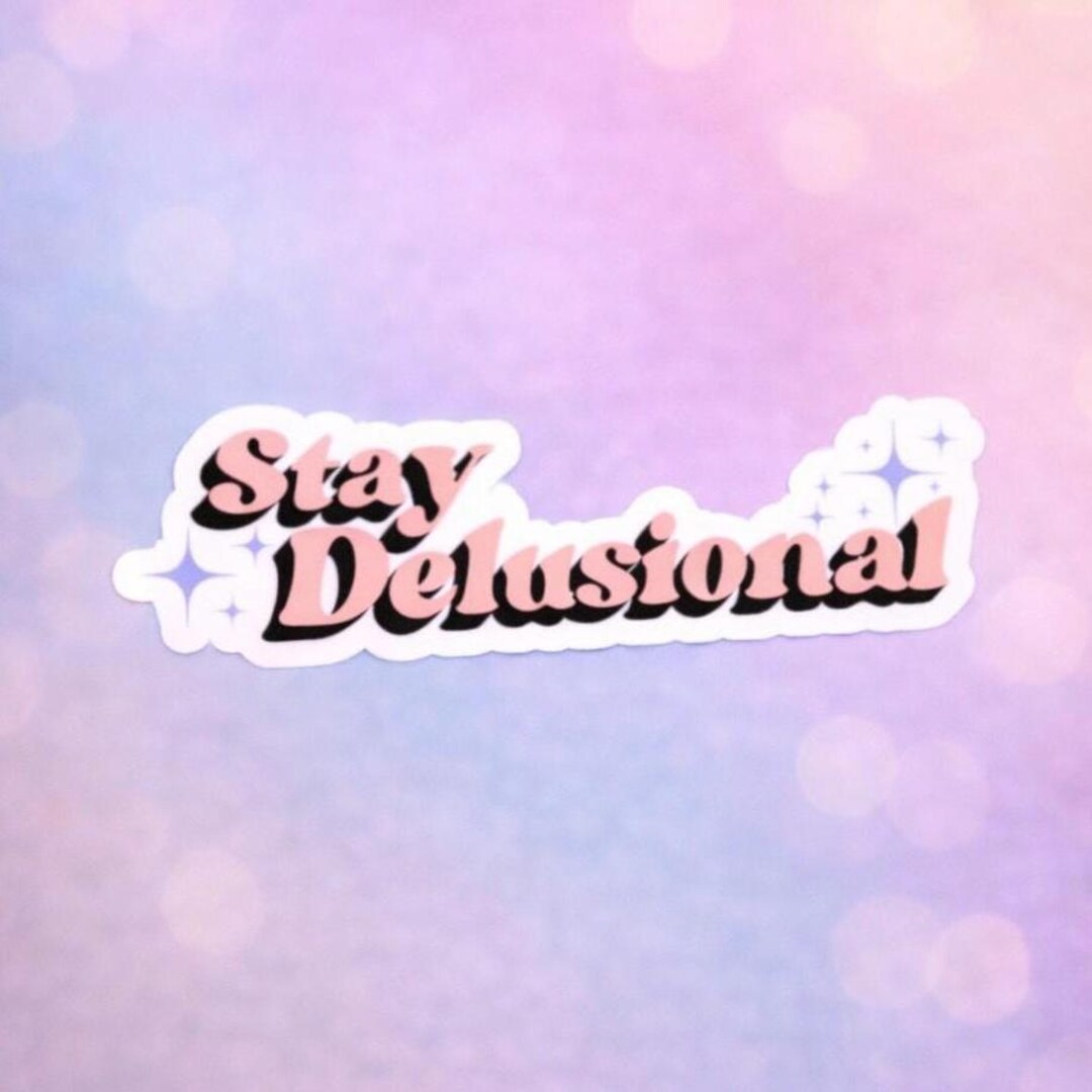 Stay Delusional Kiss-cut Stickers: Fun Laptop & Journal Decor - Etsy
