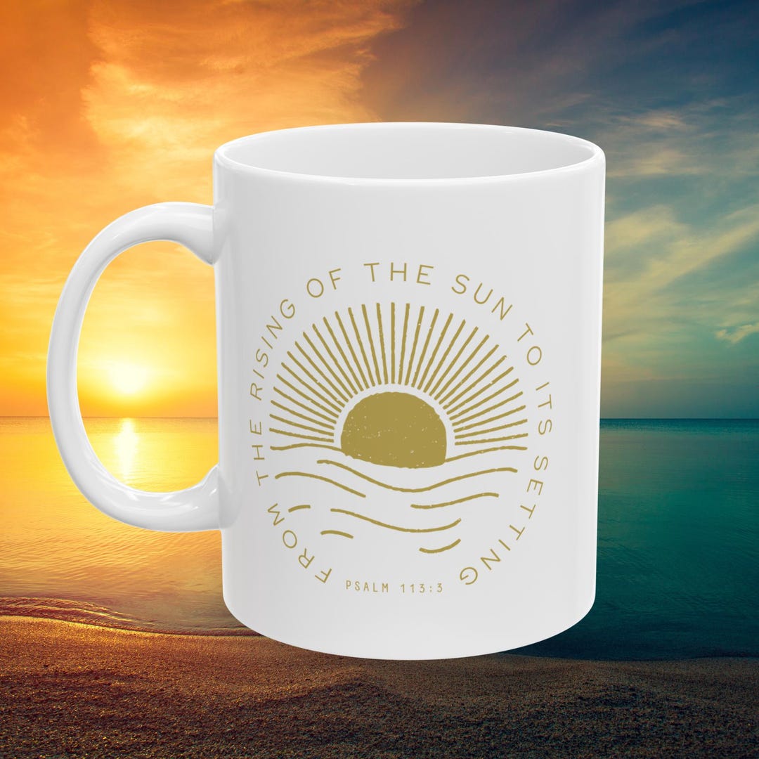 Sunrise Scripture Mug Psalm 113:3, Christian Coffee Lover Gift ...