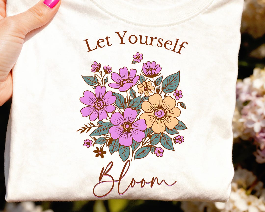 Wildflowers Let Yourself Bloom Png, Inspirational Saying Boho T-shirt ...