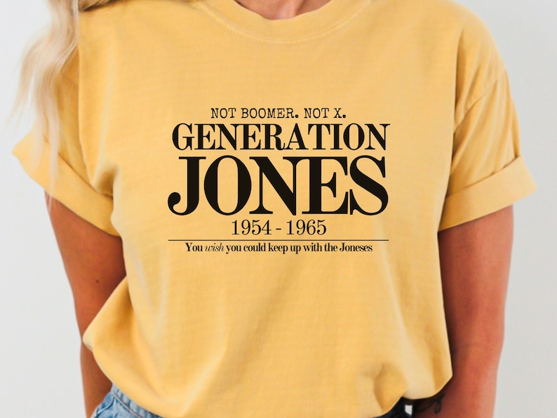 Generation Jones T-shirt, Not X, Not Boomer Comfort Colors Tee - Etsy