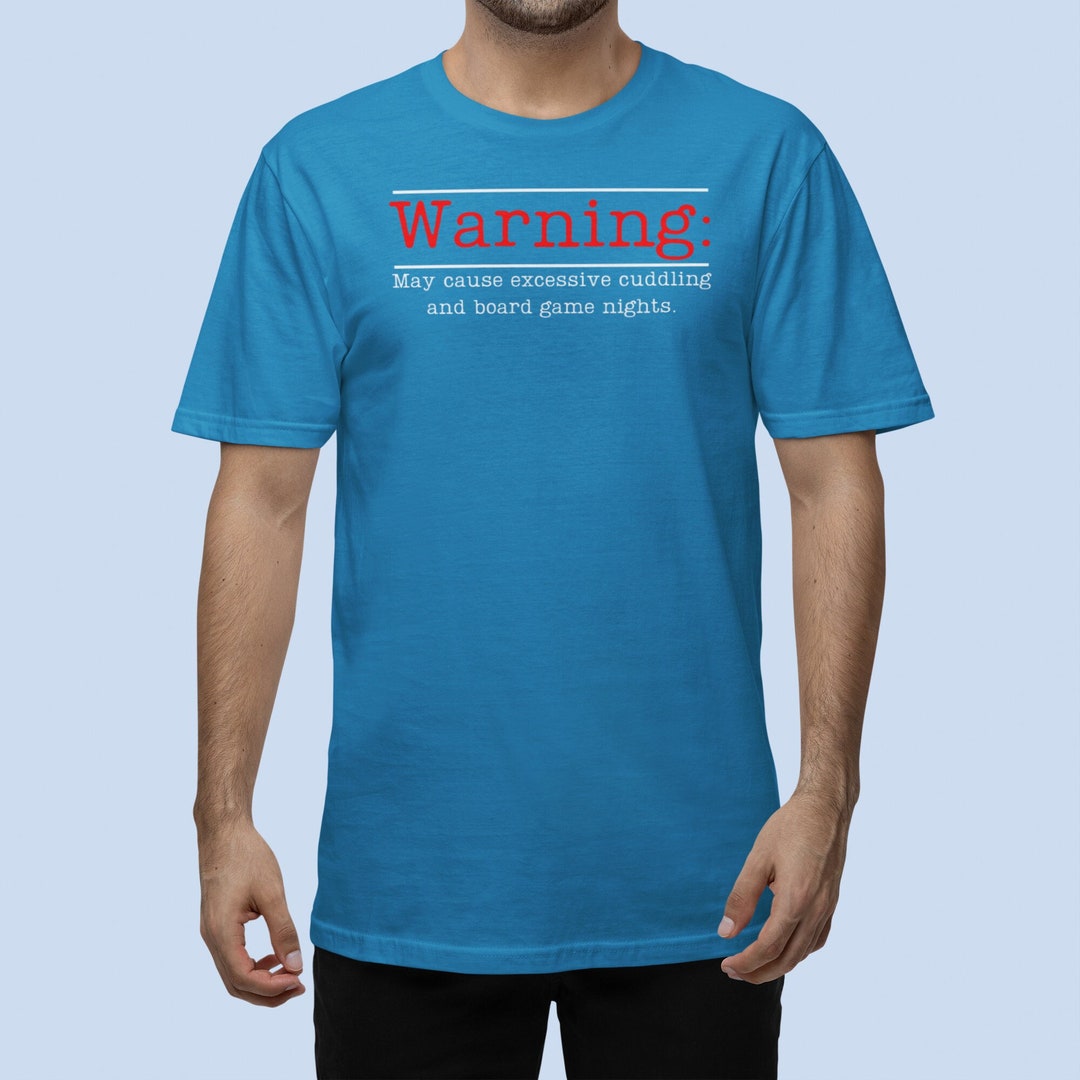 Warning May Cause Excessive Cuddling and Board Game Nights TSHIRT ...