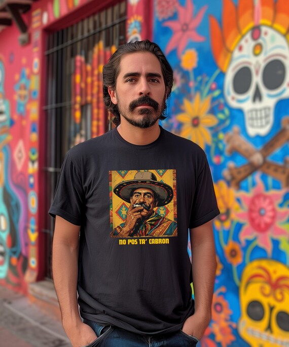 Pos Ta Cabron Meme No Pos Ta Cabron Funny Mexican Slang T Shirt