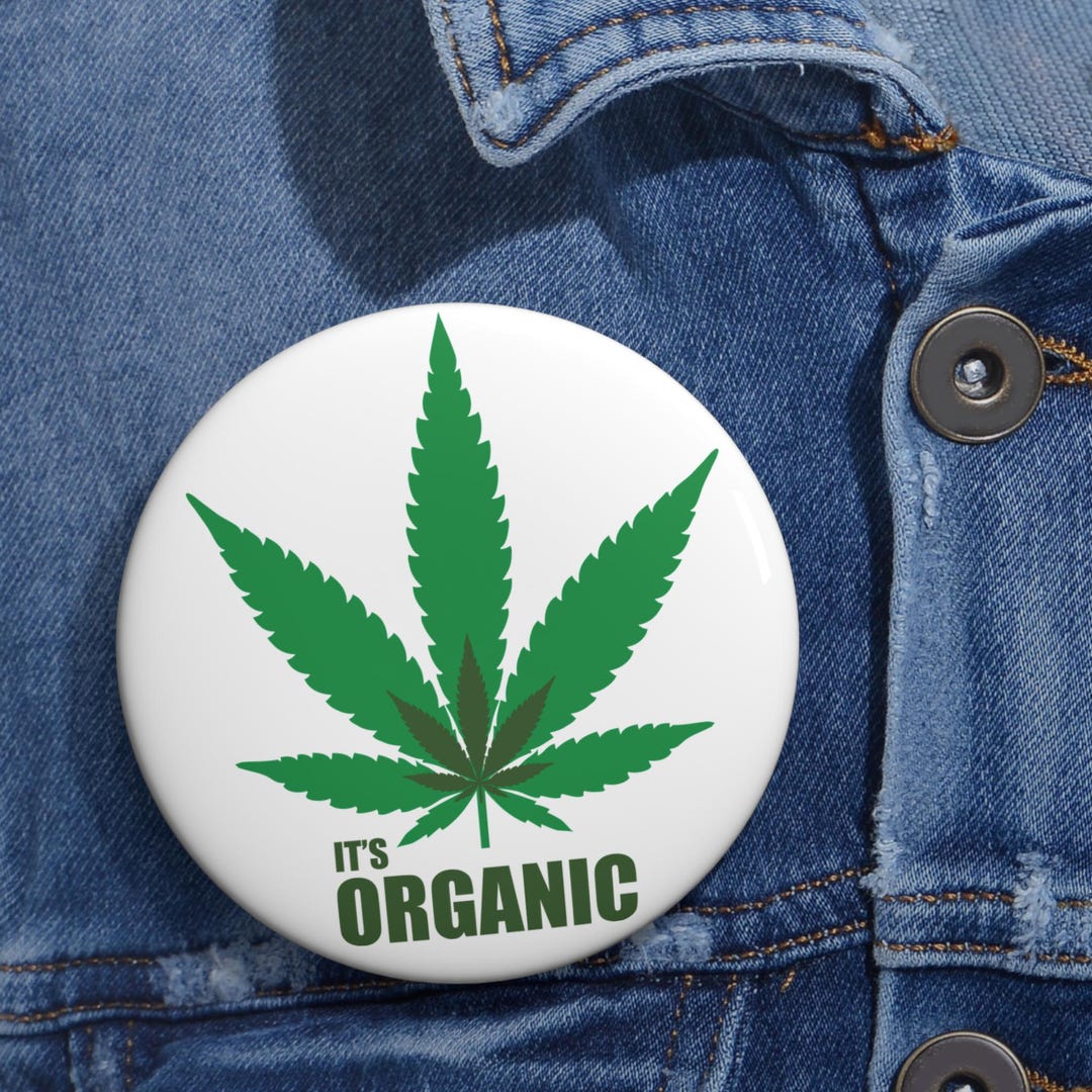 Pin on Button Marijuana Leaf Pin Button It's Organic Clothing Accessory ...