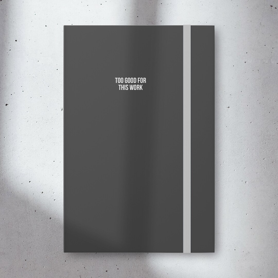 Too Good for This Work Office Lovers Motivated, Underrated, Notepad ...