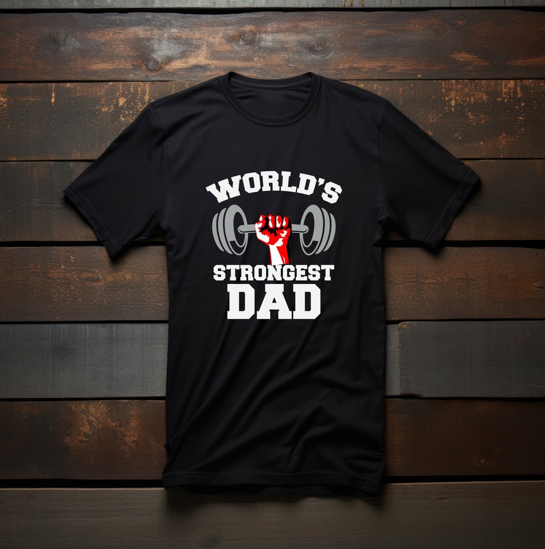 World's Strongest Dad T-shirt, Gym Shirts for Dad, Fitness Lover Shirt ...