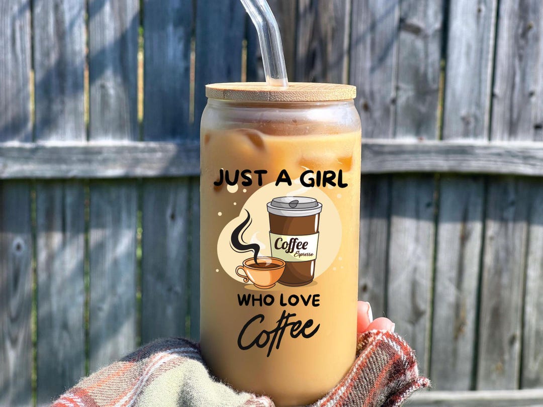 Coffee Lover Sipper Glass, 16oz - Just a Girl Who Loves Coffee, Coffee ...