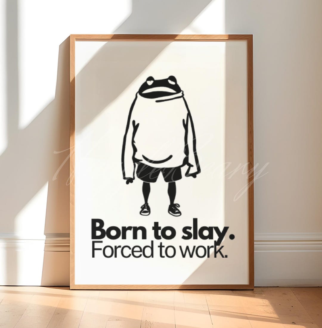 Born to Slay Forced to Work Funny Office Wall Art Decor Quote Froggy ...