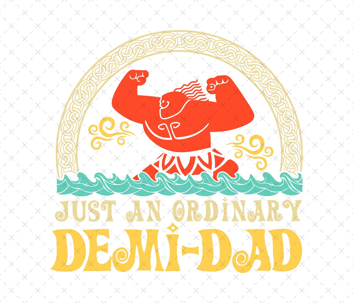 Just an Ordinary Demi-dad Png, Just an Ordinary Demi-dad Svg, Moana Png ...