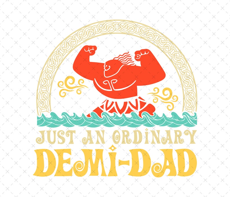 Just an Ordinary Demi-dad Png, Just an Ordinary Demi-dad Svg, Moana Png ...