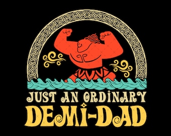 Just an Ordinary Demi-dad Png, Just an Ordinary Demi-dad Svg, Moana Png ...