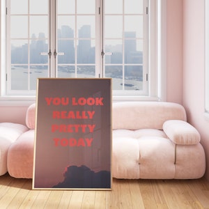 You Look Really Pretty Today Digital Print | Positivity Poster ...