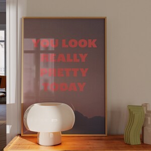 You Look Really Pretty Today Digital Print | Positivity Poster ...