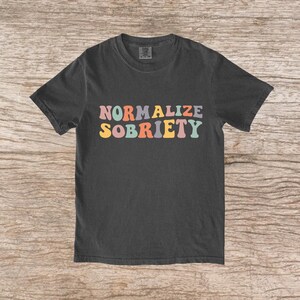 Normalize Sobriety T Shirt | Long Sleeve Shirt | Crewneck | Normalize ...