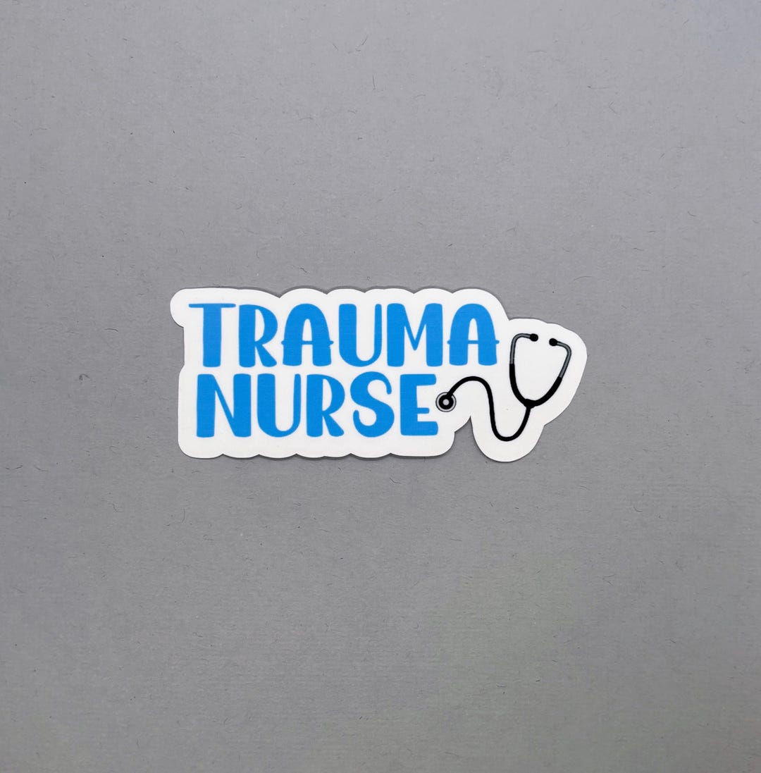 Trauma Nurse Sticker | Nurse Appreciation Gift | Gift for Nurse ...
