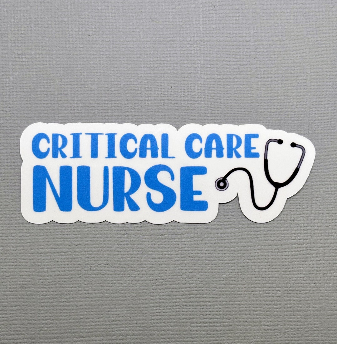Critical Care Nurse Sticker | Nurse Appreciation Gift | Gift for Nurse ...