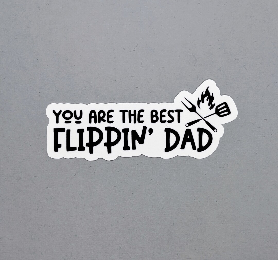 You Are the Best Flippin' Dad Sticker | Gift for Dad | Gift for Him ...