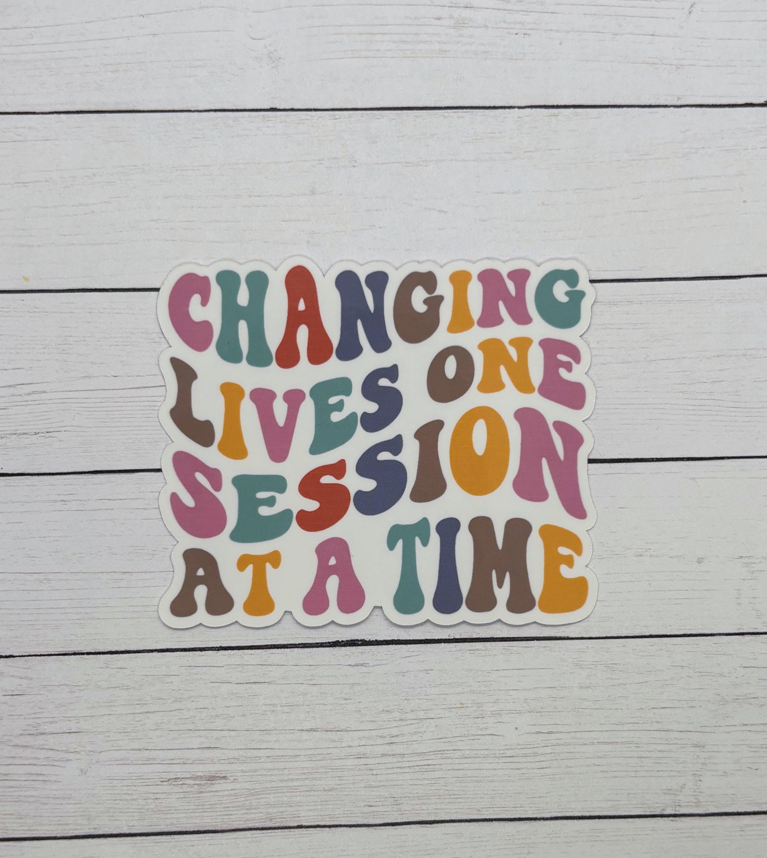 Changing Lives One Session at a Time Sticker | Gift for Therapist ...