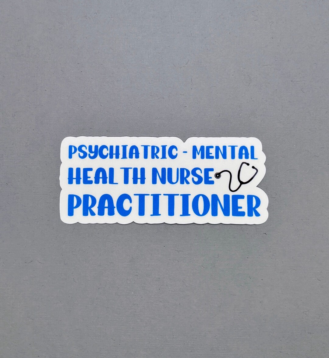 Psychiatric-mental Health Nurse Practitioner Sticker Nurse Appreciation ...