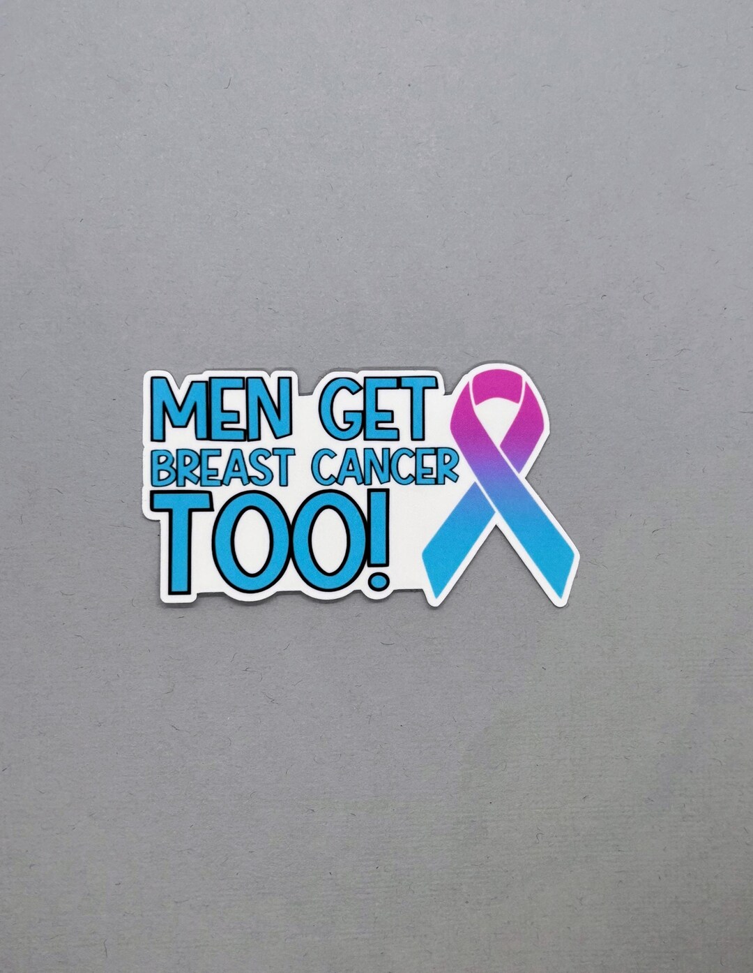 Men Get Breast Cancer Too! Breast Cancer Awareness Sticker | Breast ...