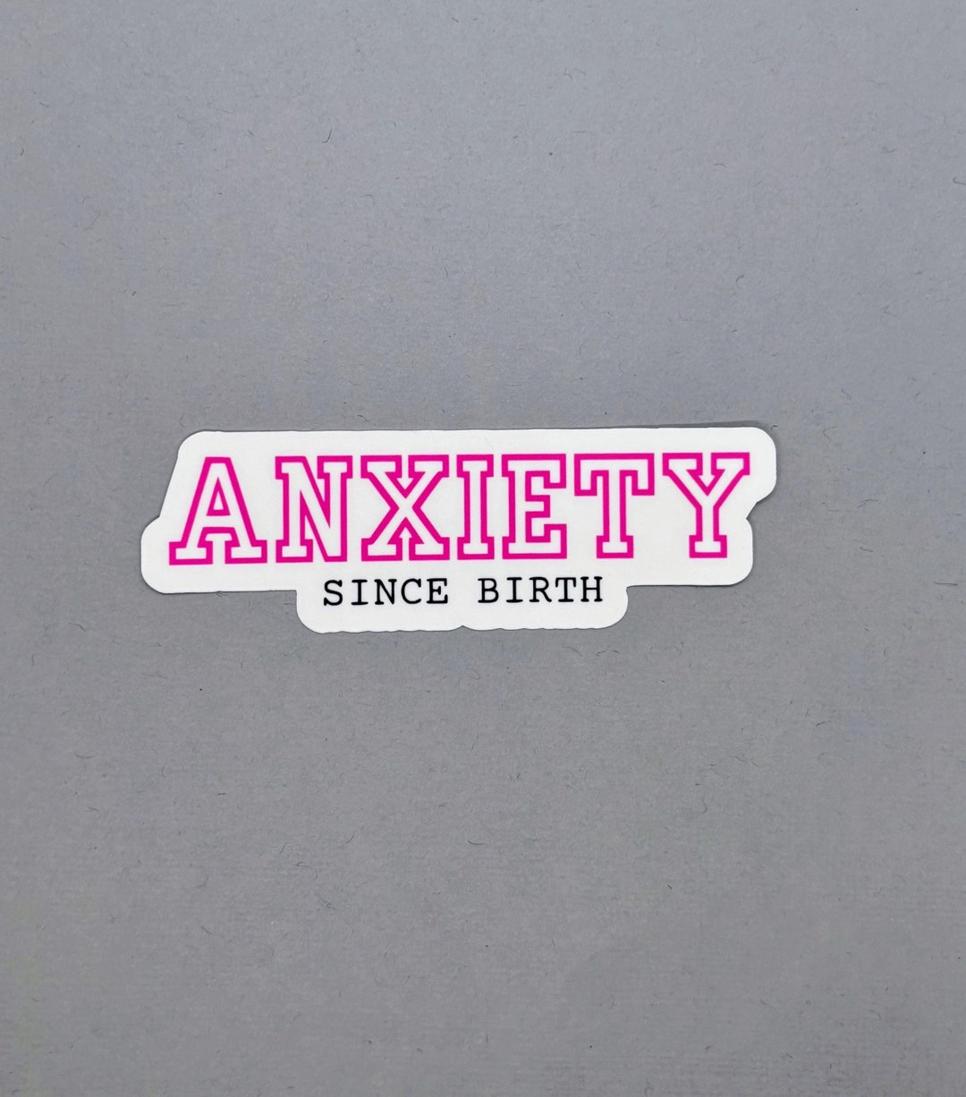 Anxiety Since Birth Pink Sticker | Quote Sticker | Gift for Her | Gift ...