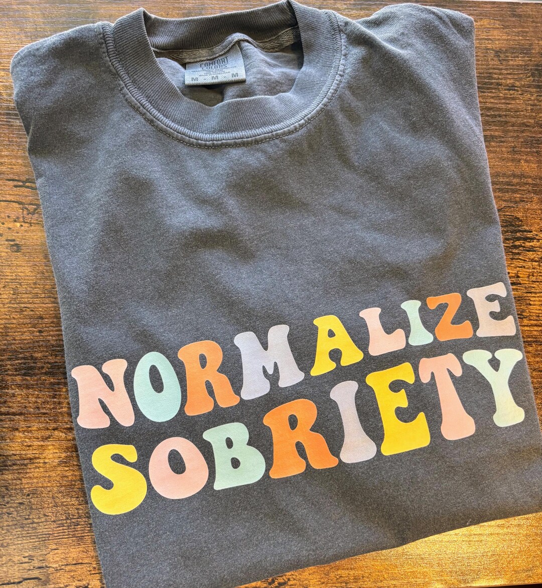 Normalize Sobriety T Shirt | Long Sleeve Shirt | Crewneck | Normalize ...