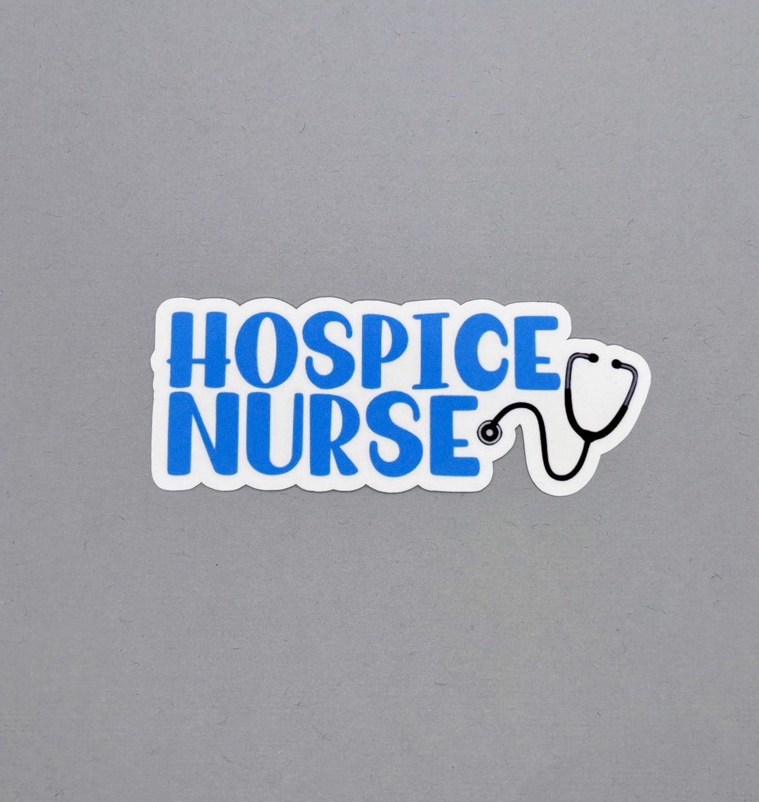 Hospice Nurse Sticker | Nurse Appreciation Gift | Gift for Nurse ...