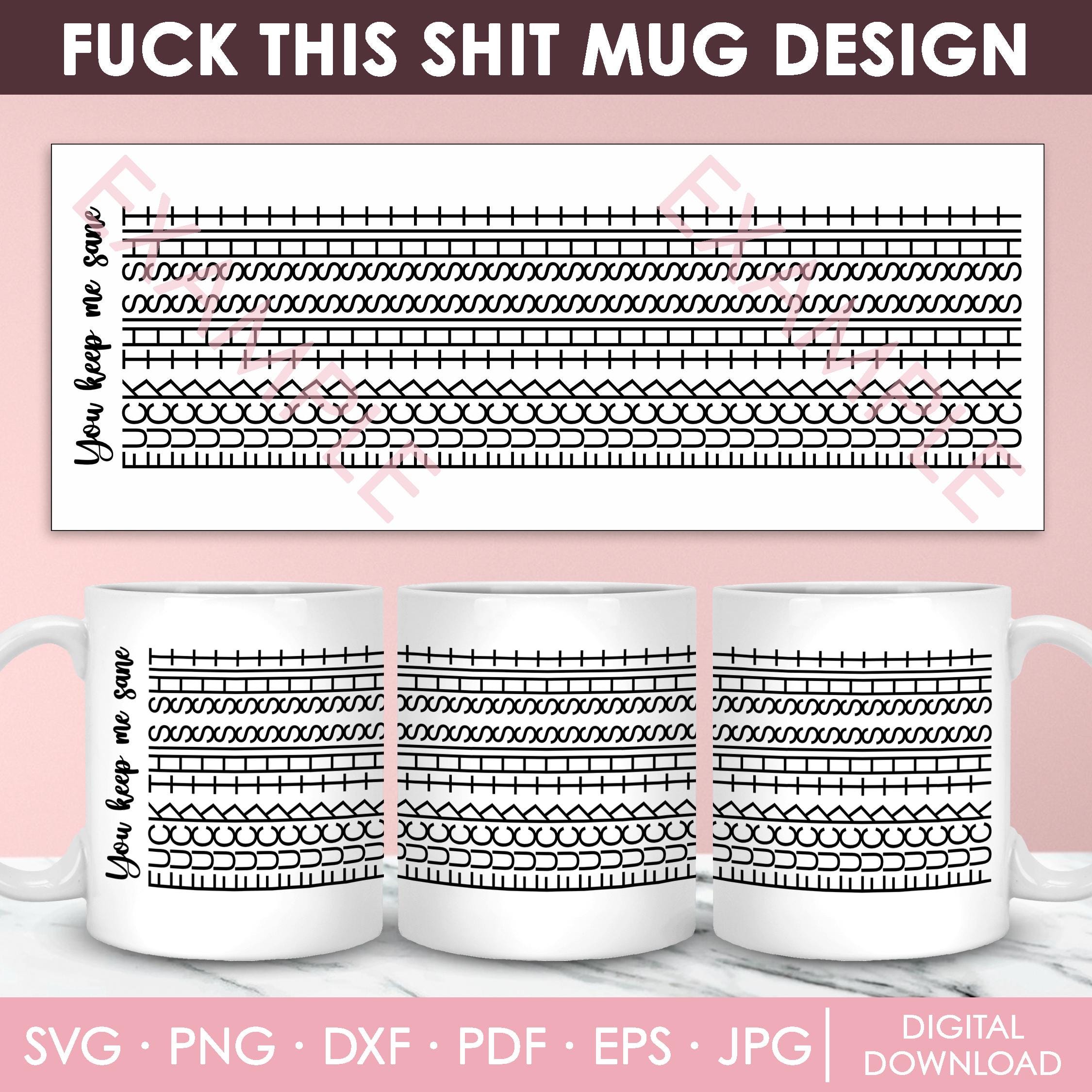 Fuck This Shit Funny Mug 11oz Wrap Svg Png, Hidden Funny Message Mug ...
