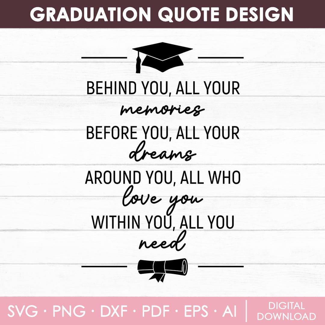 Behind You All Your Memories Svg, Graduation Quote, Graduation Svg, Graduation Party Decor ...