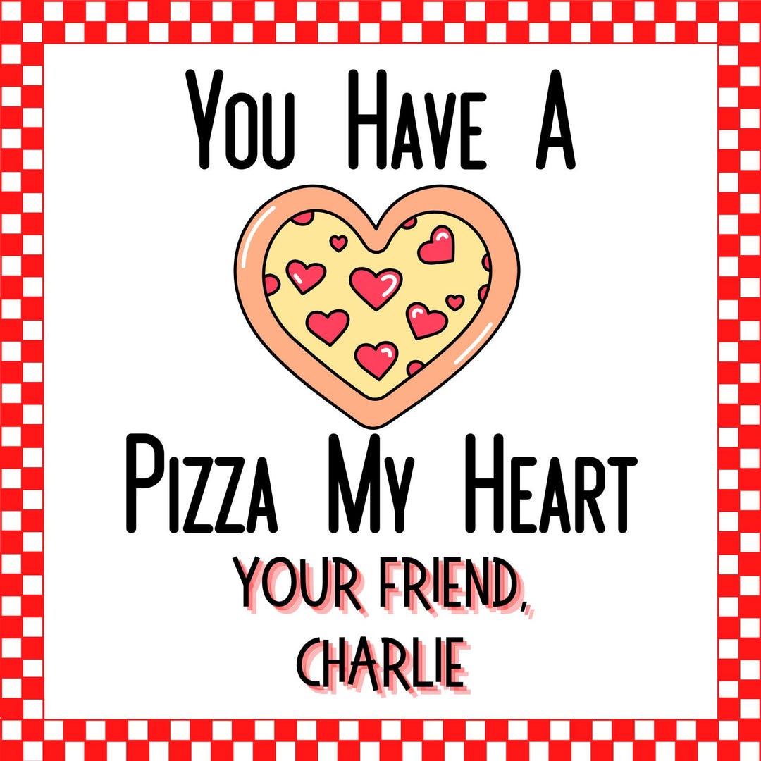 You Have a Pizza My Heart Valentine PRINTED LABELS, Pizza Valentine ...