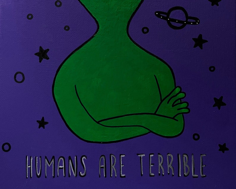 Humans Are Terrible: Alien Painting - Etsy
