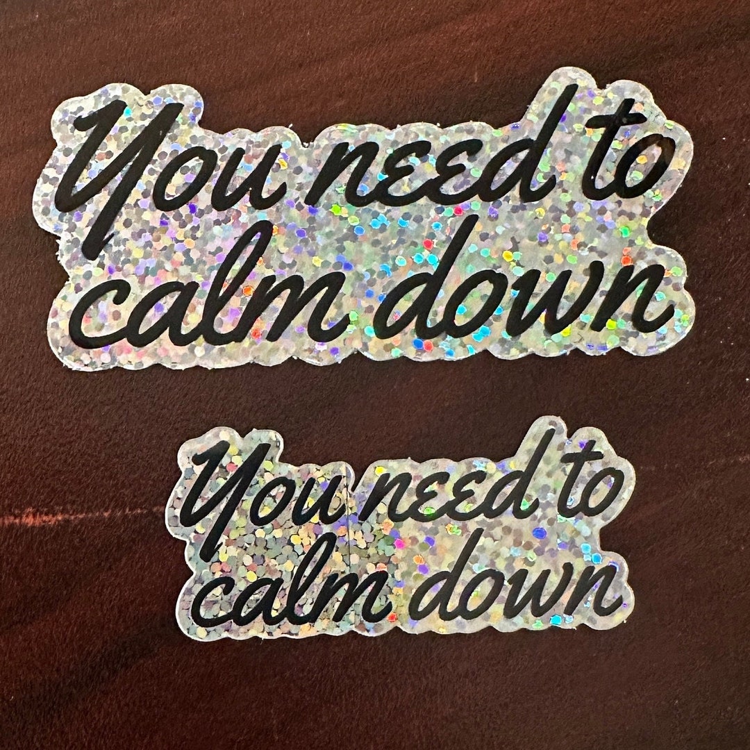 You Need to Calm Down Taylor Swift Inspired Glitter Sticker | Small or ...