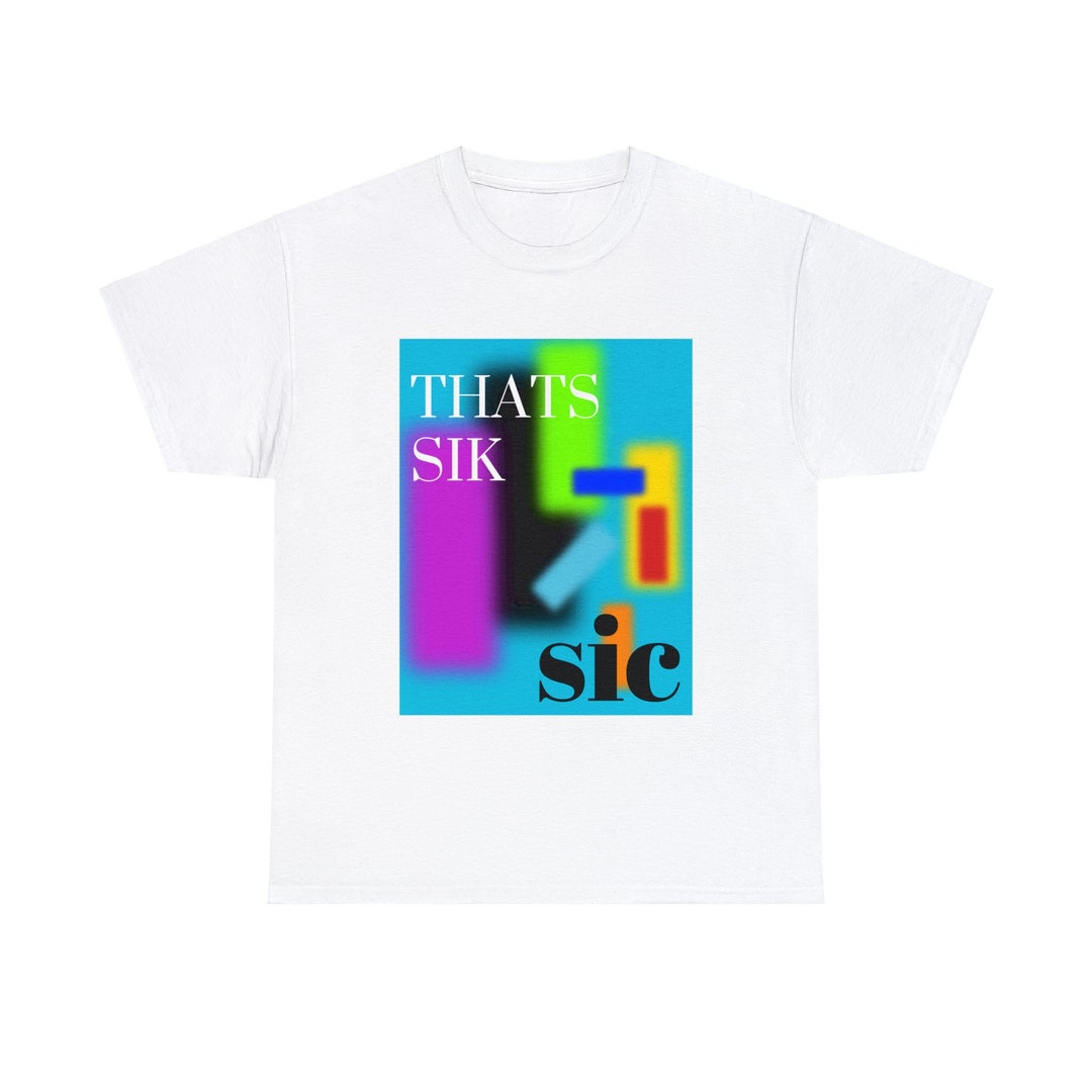 Thats Sik Sic Clever Comment T-shirt. Artfully Designed Top. Funny Eye ...