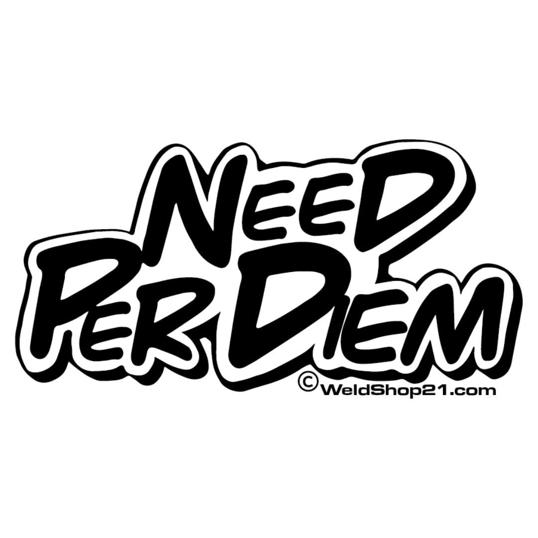 Need per Diem Sticker for Hardhat Gift for Welder Waterproof Vinyl ...