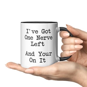 One Nerve Left Funny and Sarcastic 11oz Coffee Mug Coffee Lovers, Humorous Gift for Coworker ...