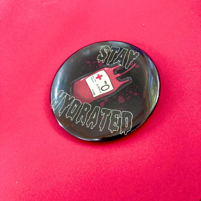 Stay Hydrated Blood Bag 2.25 Inch Button Pins | Vampire Halloween Pin ...